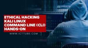 Ethical Hacking Kali Linux Command Line (CLI) Hands-On – ICTTUBE