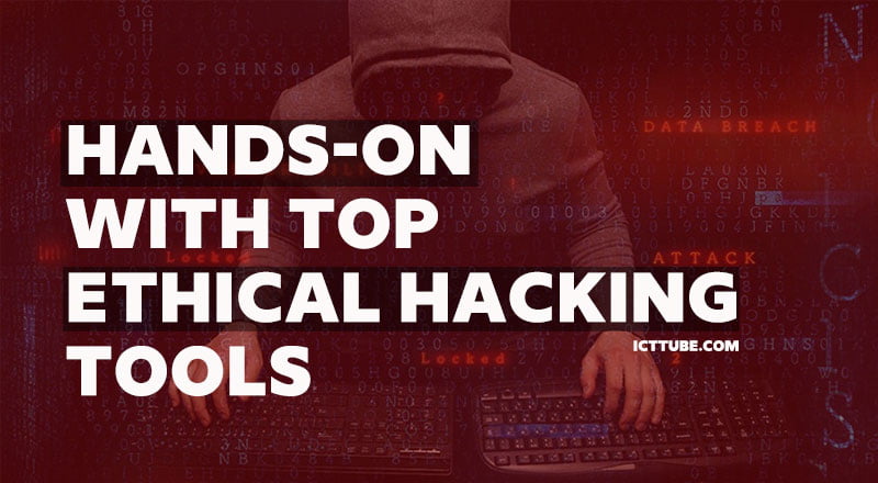 Hands-on with Top Ethical Hacking Tools – ICTTUBE
