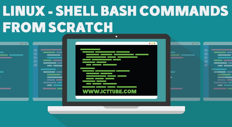 Linux – Shell Bash Commands From Scratch – ICTTUBE Linux – Shell Bash Commands From Scratch – ICTTUBE