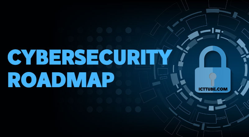 Cybersecurity roadmap: How to get started? – ICTTUBE
