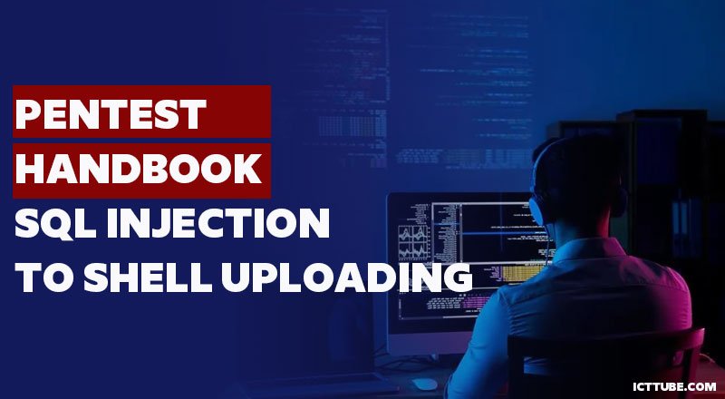 Pentest Handbook Sql Injection To Shell Uploading Icttube 