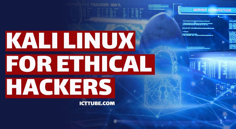 Kali Linux for Ethical Hackers – ICTTUBE Kali Linux for Ethical Hackers – ICTTUBE