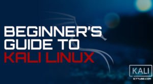 Beginner’s Guide to Kali Linux – ICTTUBE